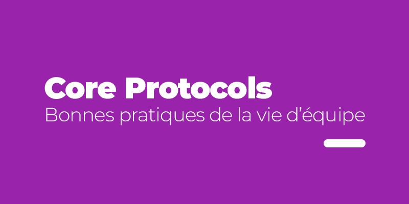 Les "Core Protocols", des pratiques simples et puissantes pour une ...